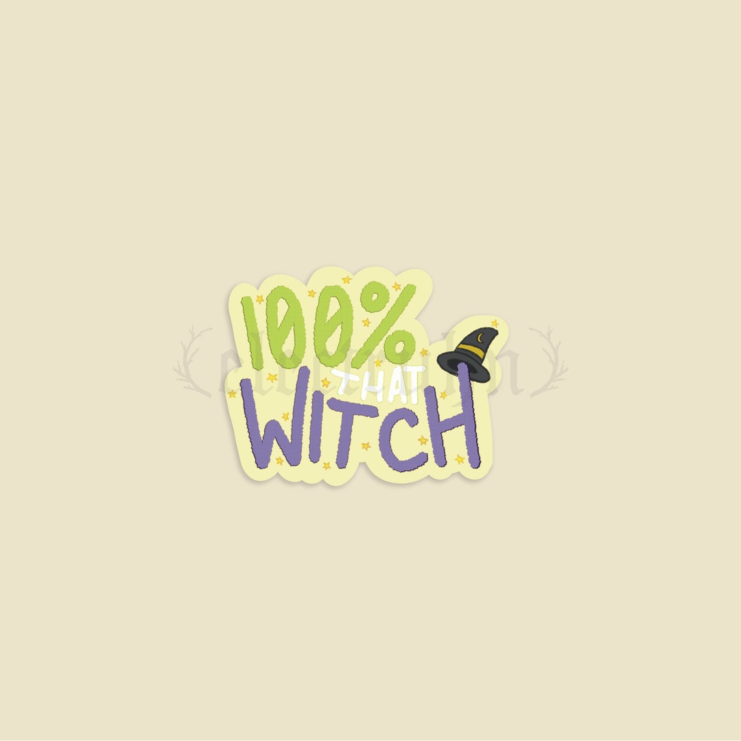 100% That Witch Sticker / Witchy Decal / Spooky Halloween Quote Sticker ...