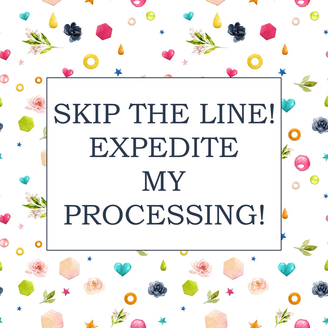 EXPEDITE PROCESSING (this is for Faster Processing and Not Faster Shipping) - Etsy