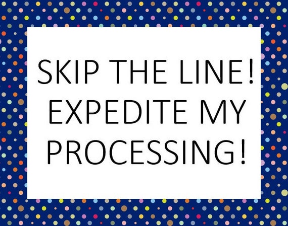 EXPEDITE PROCESSING this is for faster processing and not | Etsy