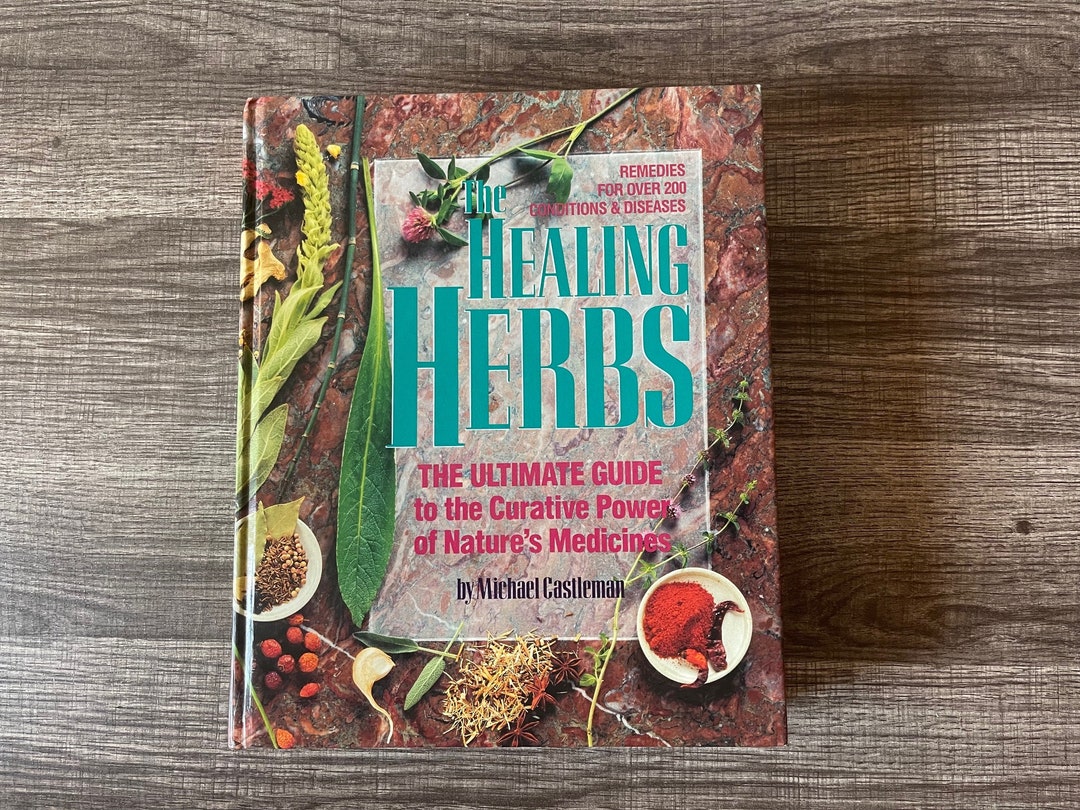 The Healing Herbs | the Ultimate Guide to the Curative Powers of Nature ...
