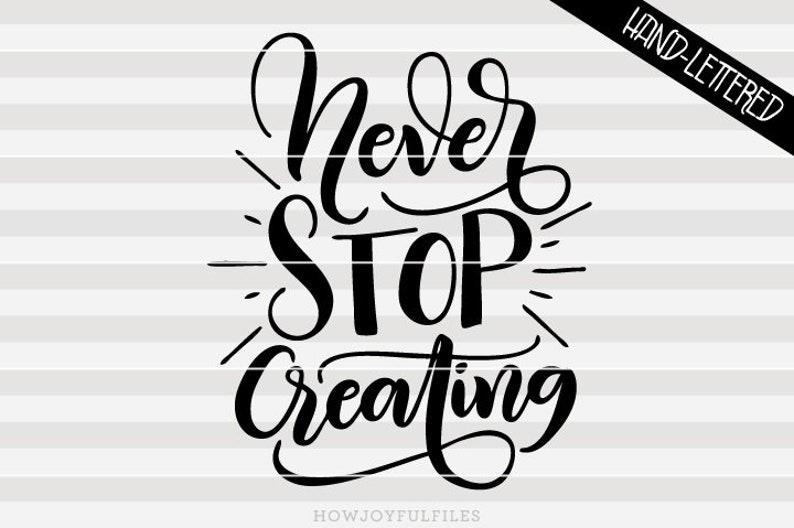 Never Stop Creating SVG PDF DXF Hand Drawn Lettered - Etsy Never Stop Creating SVG PDF DXF Hand Drawn Lettered - Etsy