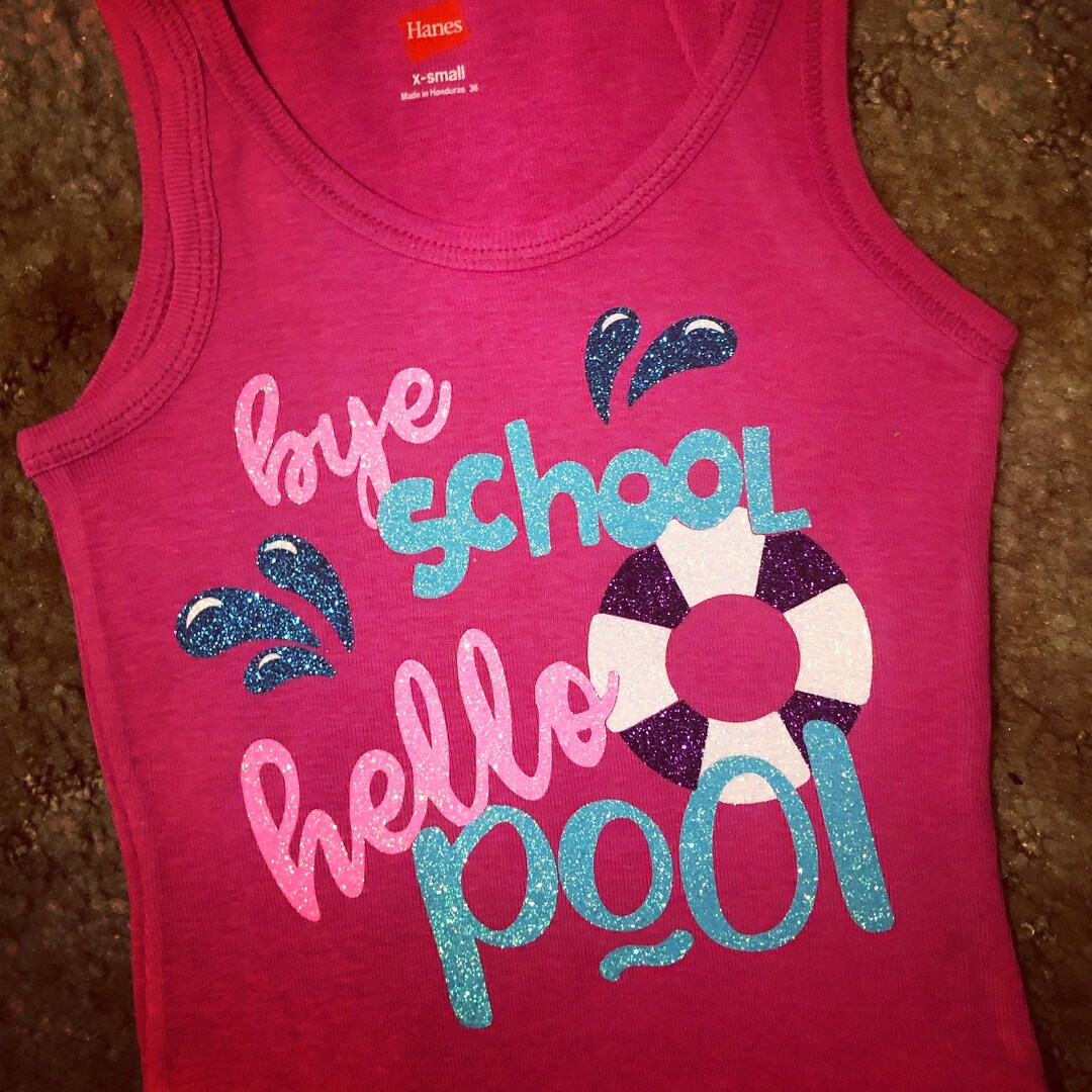 BYE SCHOOL, Hello Pool Tank, Last Day of School, Field Day Tank, Summer ...