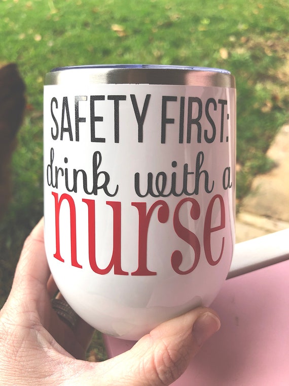 SAFETY FIRST Drink With A NURSE Nurse Appreciation Nurses | Etsy
