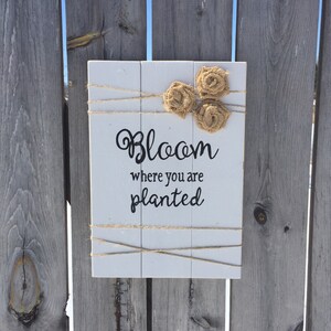 Bloom Where You Are Planted Sign / Rustic Wooden Sign / Home Decor ...