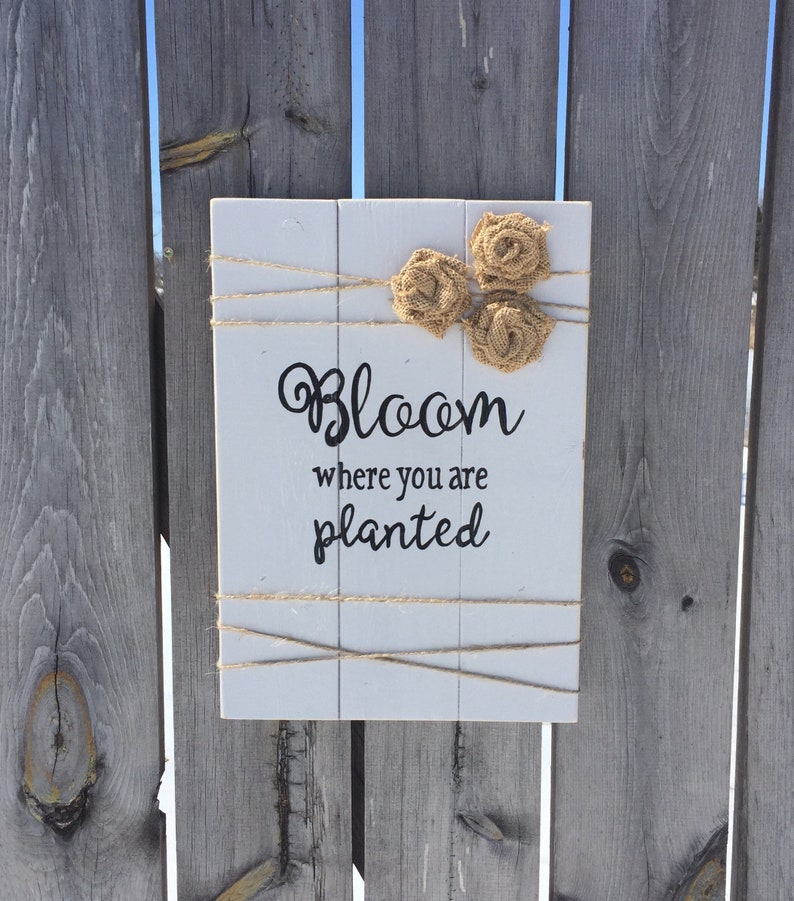 Bloom Where You Are Planted Sign / Rustic Wooden Sign / Home - Etsy