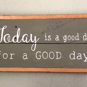Today is a Good Day for a Good Day Wooden Sign/inspirational Sign/today ...