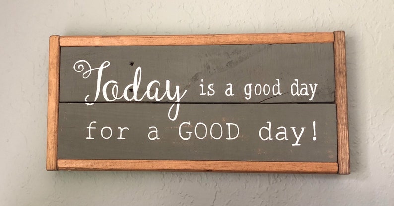 Today is a Good Day for a Good Day Wooden Sign/inspirational Sign/today ...
