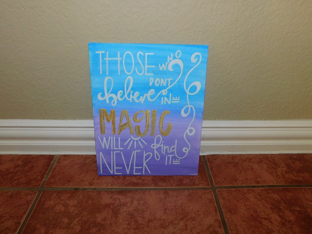 Those Who Don't Believe in Magic Will Never Find It Painted Canvas - Etsy
