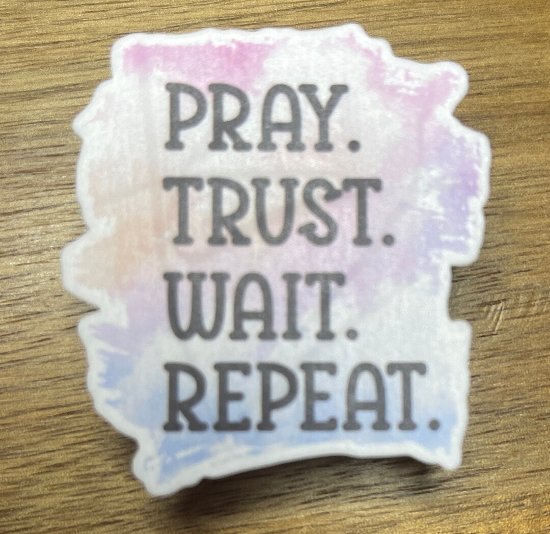 Pray Trust Wait Repeat Sticker || Christian Faith in God, Read the ...