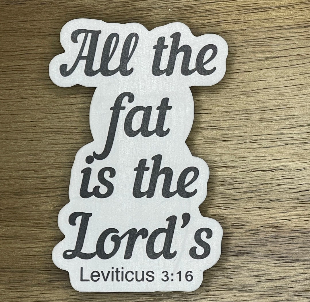 All the Fat is the Lord's Sticker | Christian Bible Verse Decal - Etsy