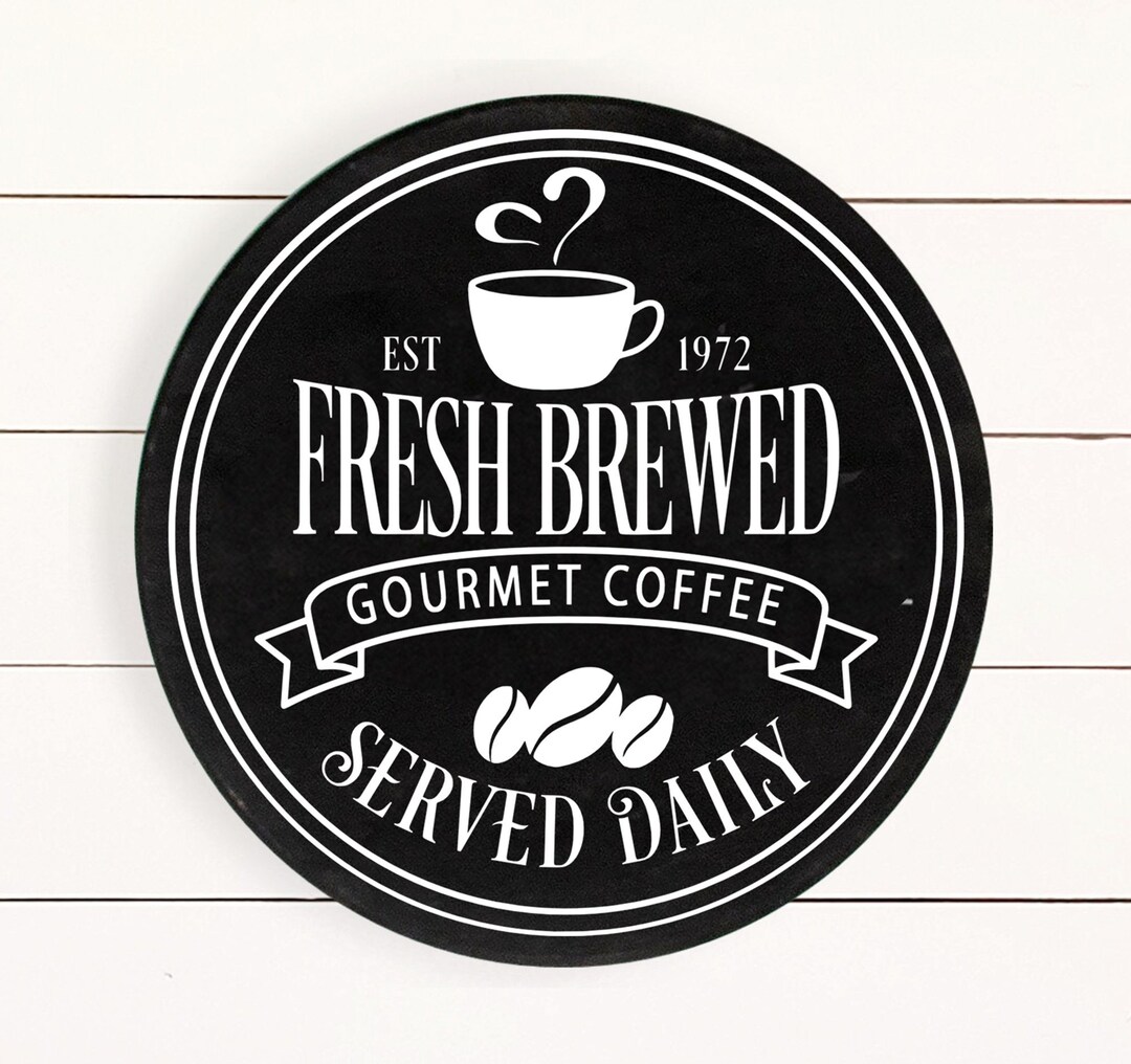 Fresh Brewed Coffee Served Daily Round Farmhouse Sign. Coffee Bar Sign ...
