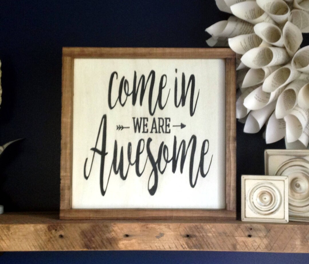Come in We Are Awesome Farmhouse Style Sign 13.5x13.5". Entry Way Sign ...