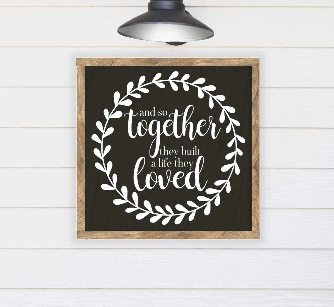 Together They Built a Life They Loved Wood Sign 19.5"x19.5". Farmhouse ...