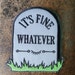 IT'S FINE, WHATEVER Embroidered Iron-on Patch - Etsy
