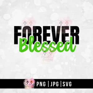 Forever Blessed Png, Blessed SVG, Sublimation, Digital Download, Word ...