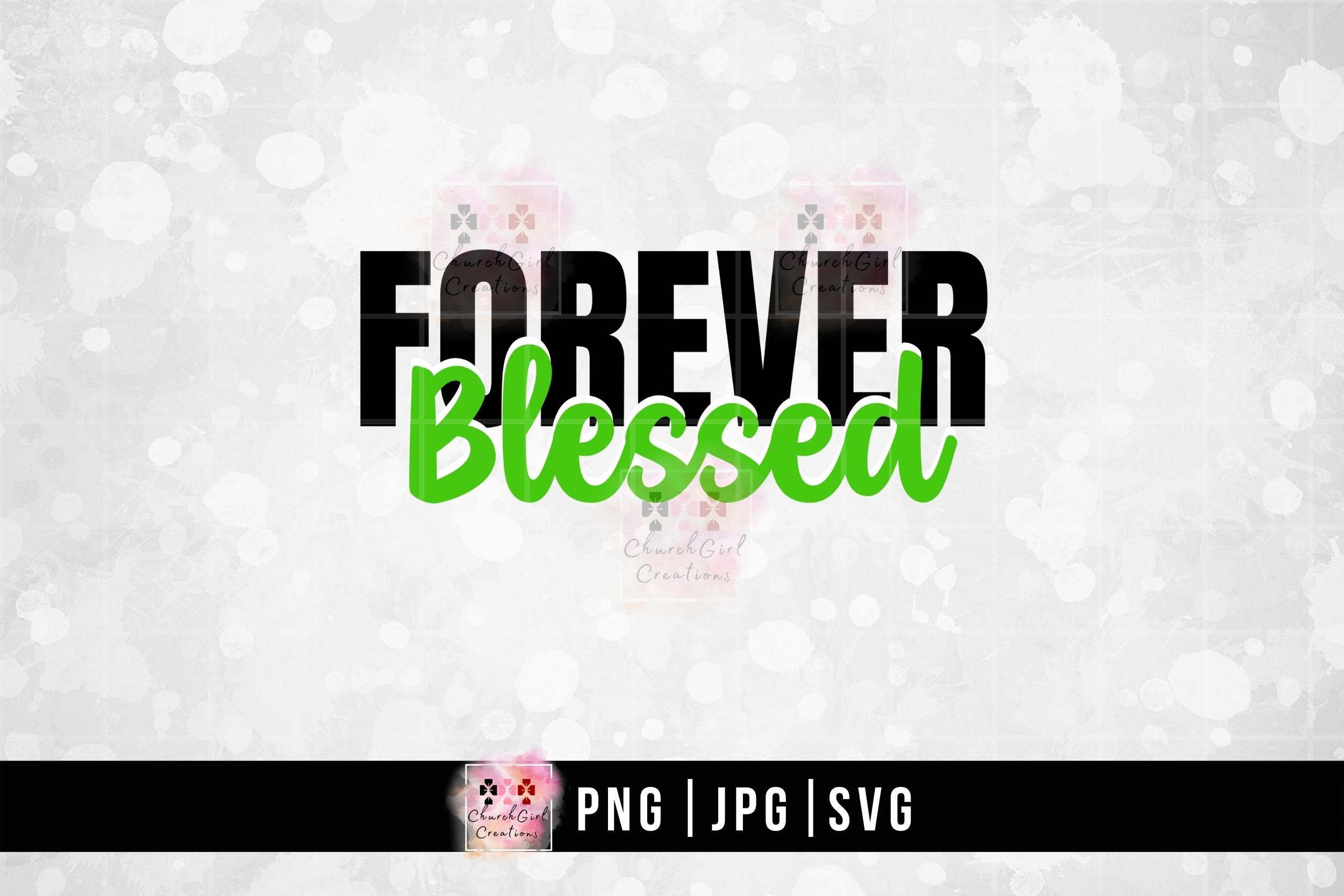 Forever Blessed Png, Blessed SVG, Sublimation, Digital Download, Word ...