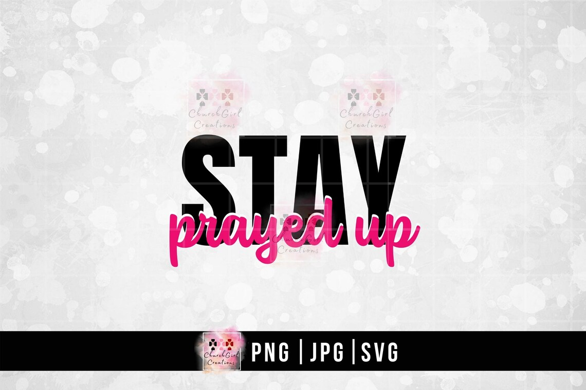 Stay Prayed up Png, Pray Png File, Sublimation, Digital Download, Word ...