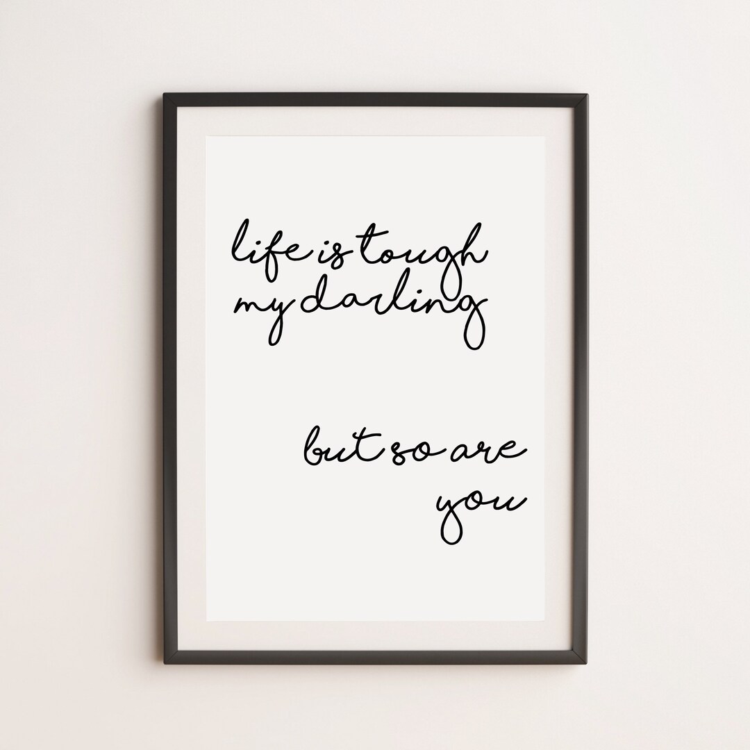 Life is Tough My Darling but so Are You Print, Motivational Print ...