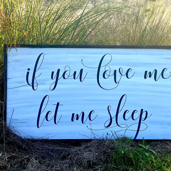 If You Love Me Let Me Sleep Sign - Etsy