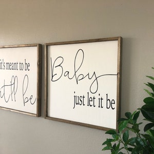 If It's Meant to Be Itll Be, Baby Just Let It Be | Set of 2 Signs | Two ...