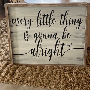 Every Little Thing is Gonna Be Alright | Wood Sign | Wood Sign Sayings ...