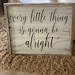 Every Little Thing is Gonna Be Alright | Wood Sign | Wood Sign Sayings ...
