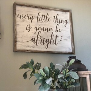 Every Little Thing is Gonna Be Alright | Wood Sign | Wood Sign Sayings ...