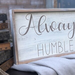 Alway Stay Humble and Kind | Always Stay Humble Sign | | Humble & Kind ...