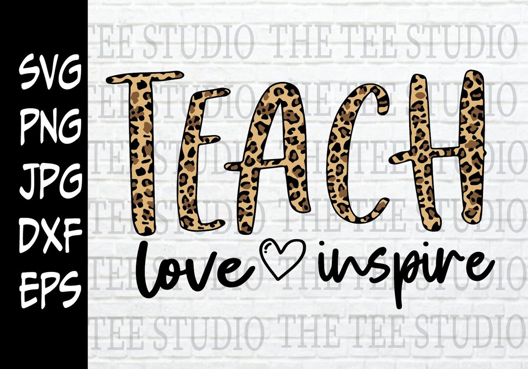 Leopard Teacher SVG: Teach Love Inspire, Animal Print (digital Files ...
