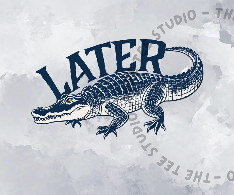 Later Gator PNG: Funny Alligator Clipart for Sublimation (digital ...