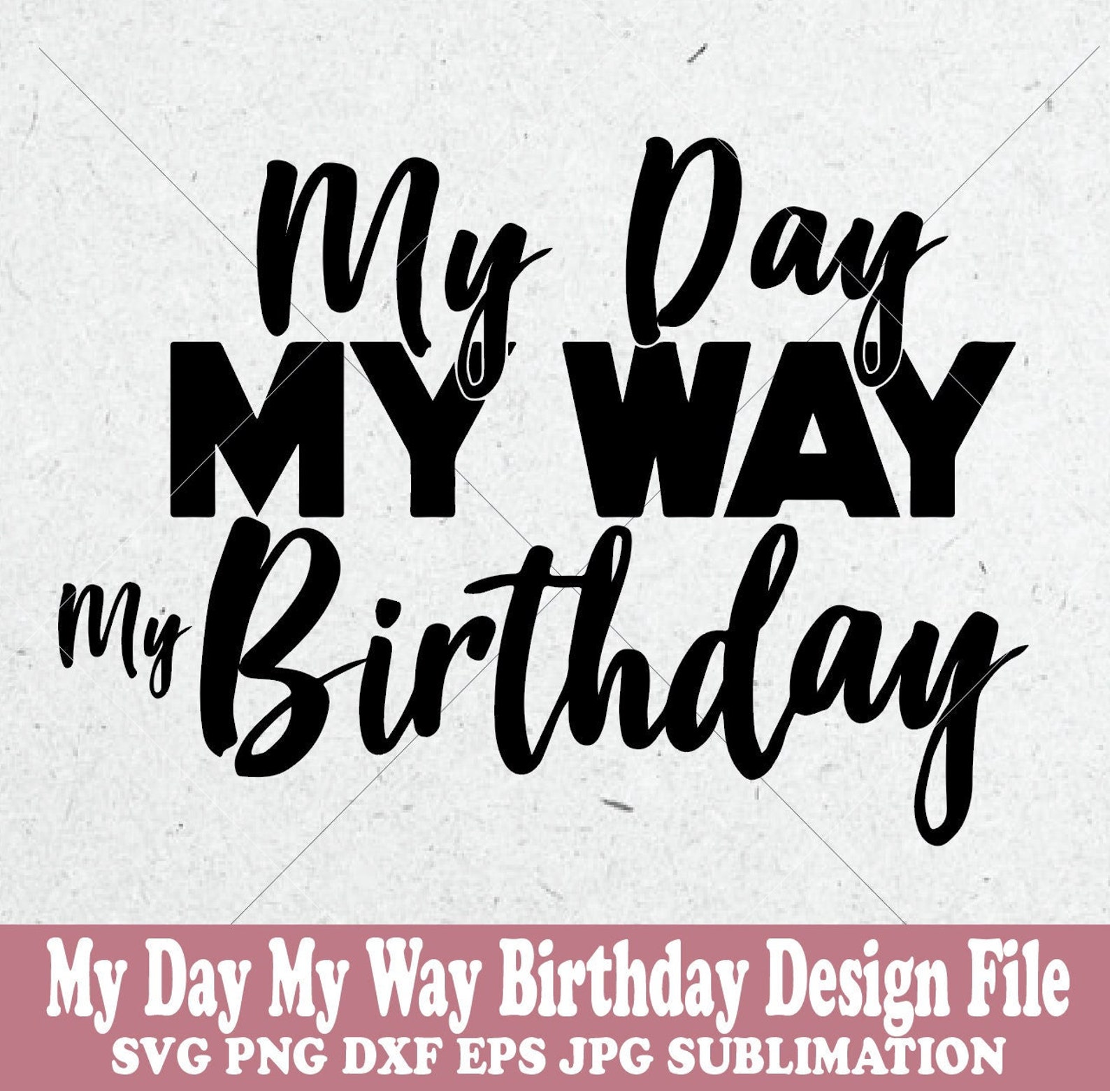 My Day My Way Birthday Design Its My Birthday Cute SVG - Etsy