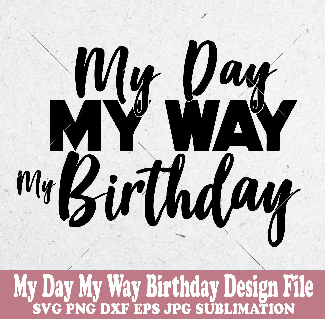 My Day My Way Birthday Design Its My Birthday Cute SVG - Etsy