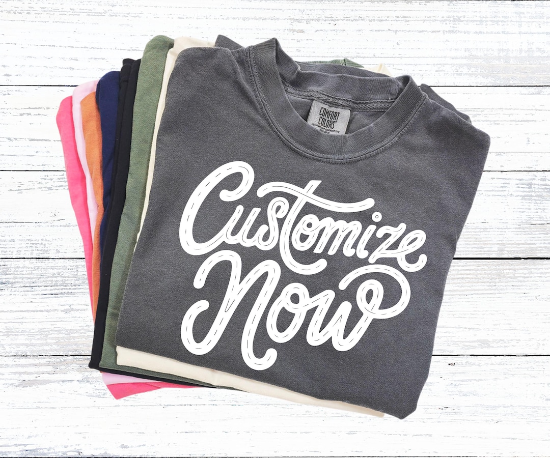 Personalized Text Shirt: Custom Quote Tee - Comfort Colors, Bella ...