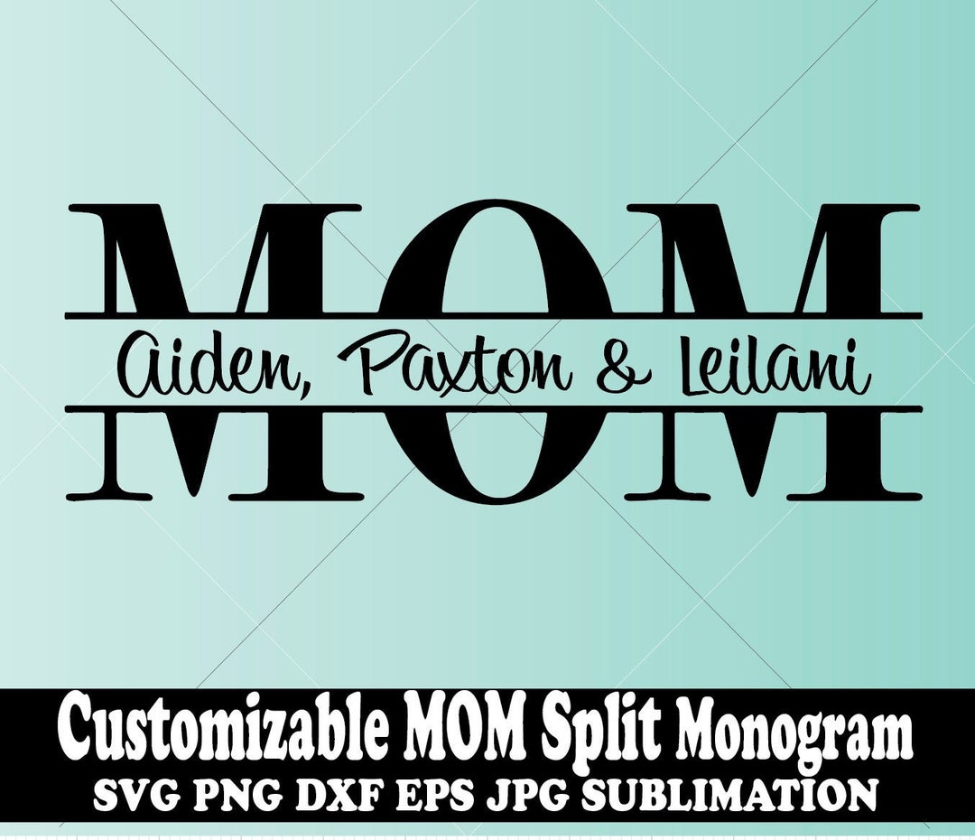 Customizable Monogram Mom SVG - Split Wording - Monogram Mother's Day ...