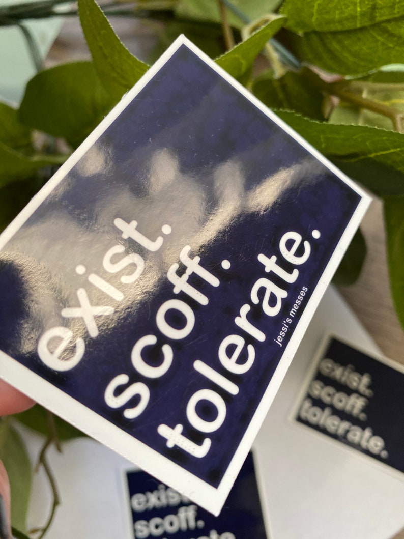 Anti Live Laugh Love, Exist Scoff Tolerate Sticker, Realist or ...