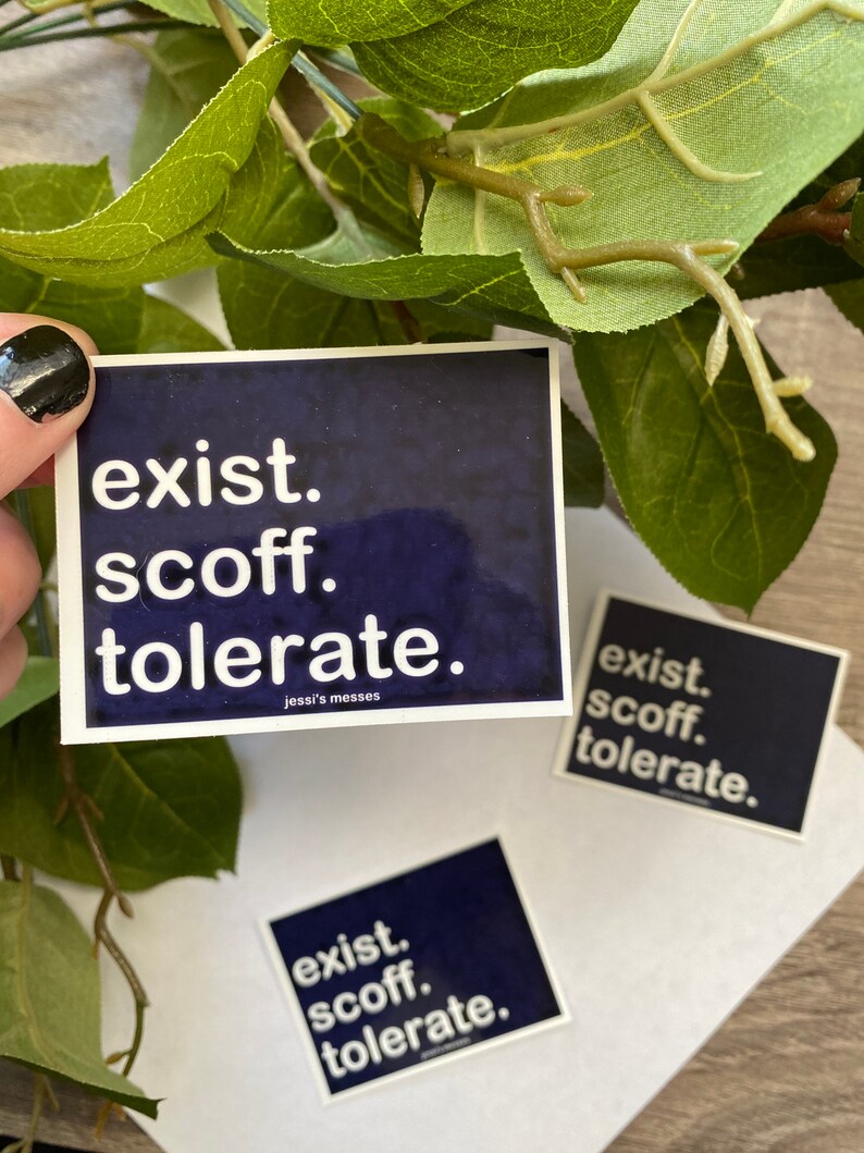 Anti Live Laugh Love, Exist Scoff Tolerate Sticker, Realist or ...