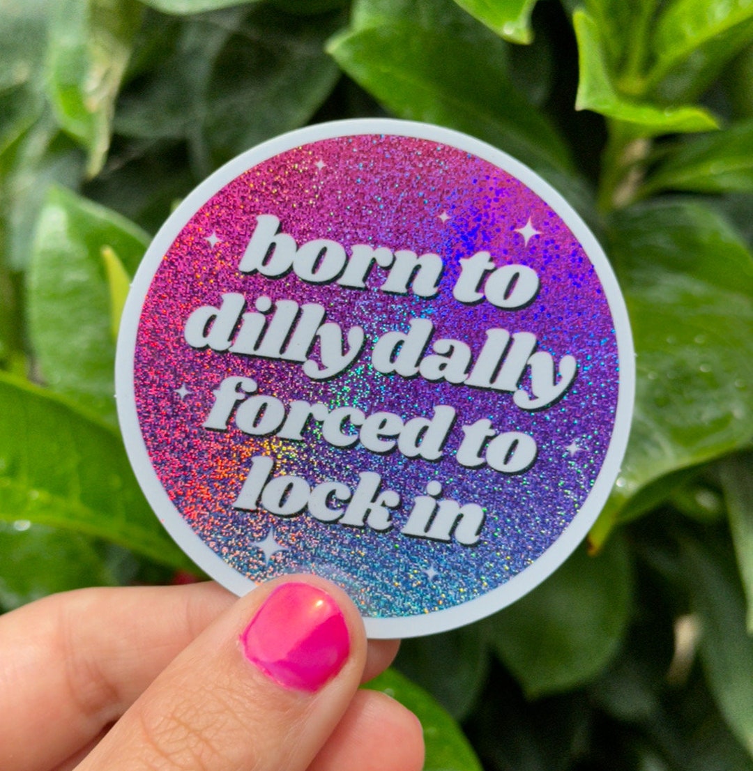 Born to Dilly Dally Forced to Lock in Circle Funny Sticker - Etsy