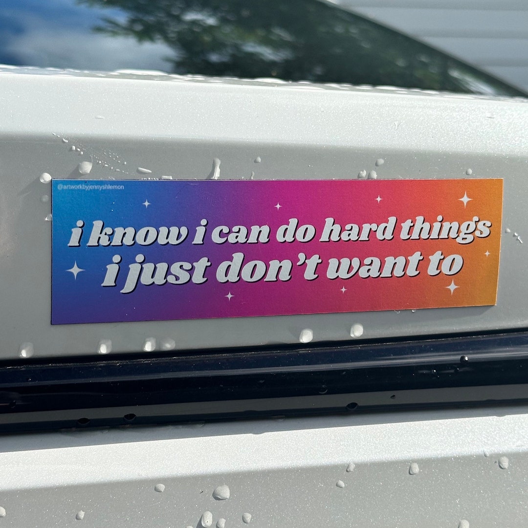I Know I Can Do Hard Things I Just Don't Want to Car Magnet - Etsy