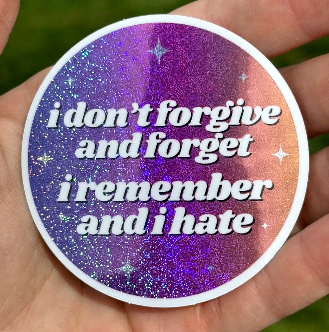 I Don't Forgive and Forget I Remember and I Hate Ombré Circle Funny ...