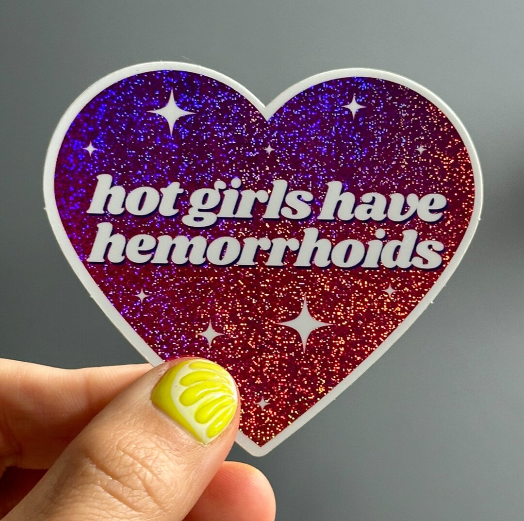 Hot Girls Have Hemorrhoids Glittery Heart Sticker - Etsy