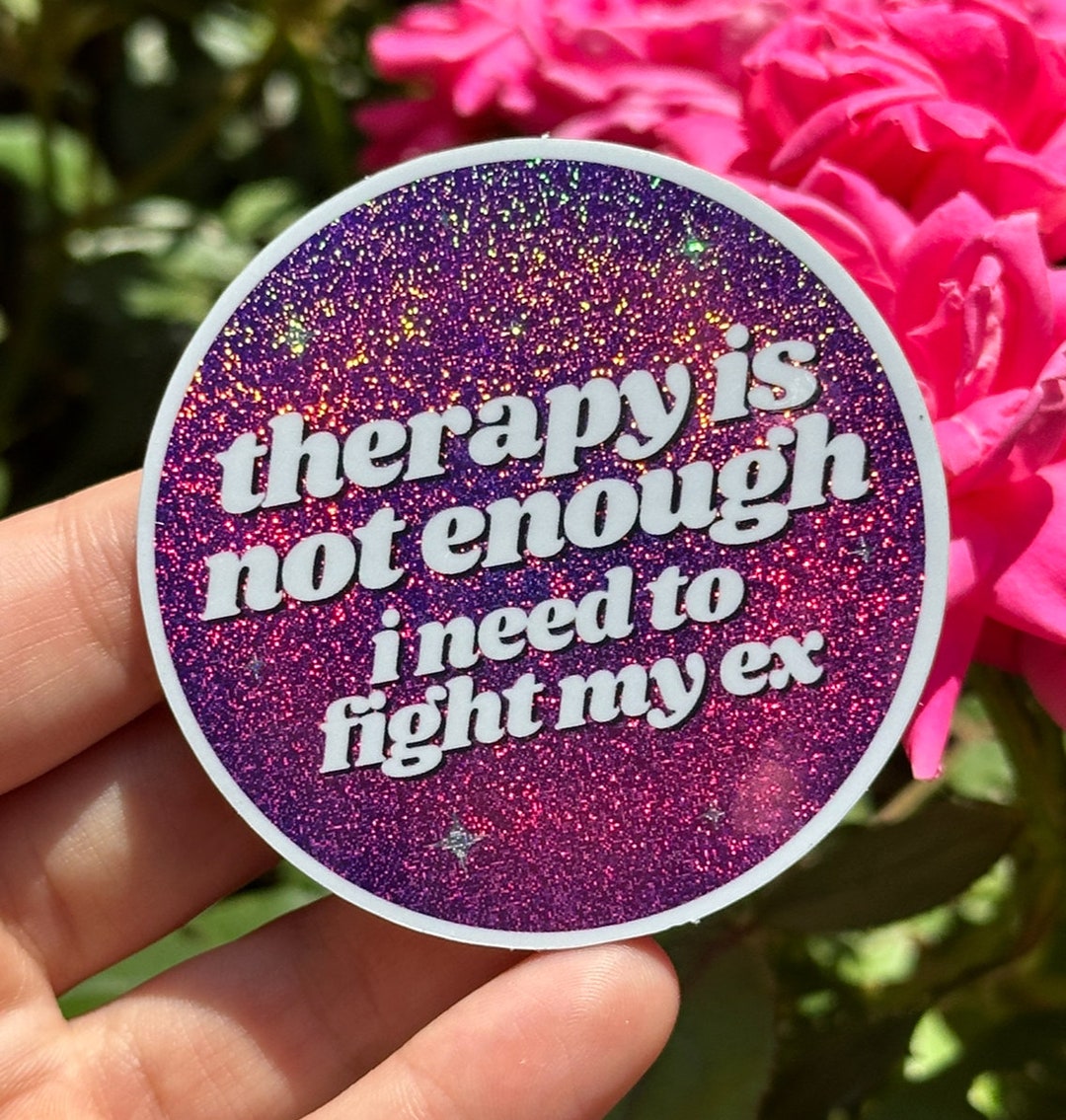 Therapy is Not Enough I Need to Fight My Ex Circle Funny Sticker - Etsy