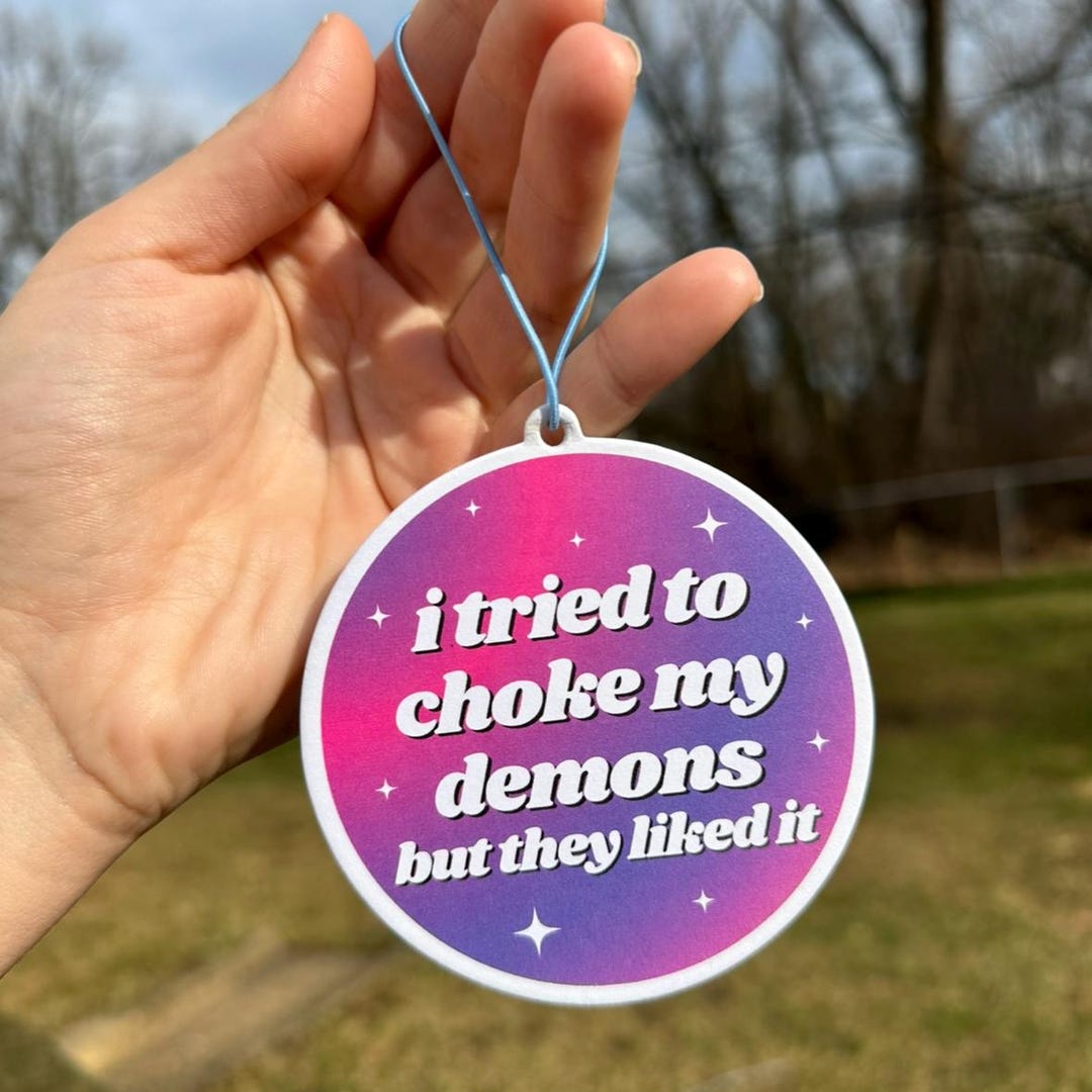 I Tried to Choke My Demons but They Liked It Car Air Freshener - Ocean ...