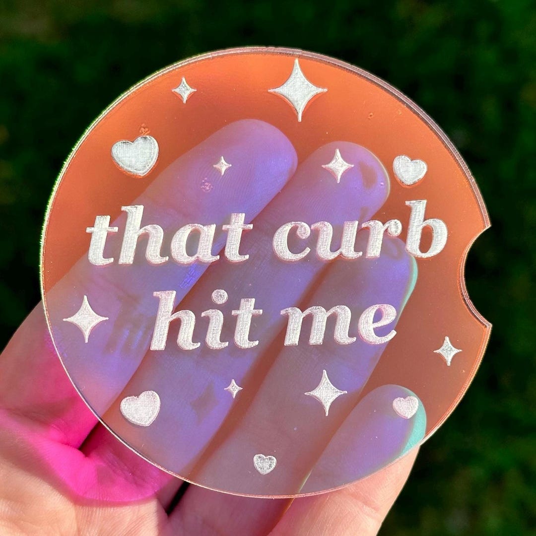Individual 3 Inch Iridescent Car Coaster - That Curb Hit Me (please ...