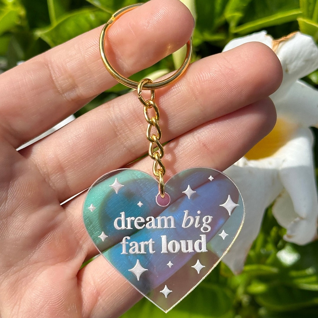 Dream Big, Fart Loud Iridescent Acrylic Keychain - Etsy