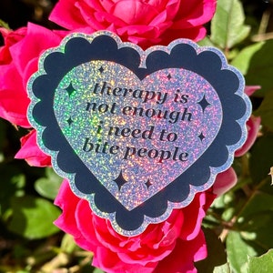 Therapy is Not Enough I Need to Bite People Scalloped Glittery Heart ...