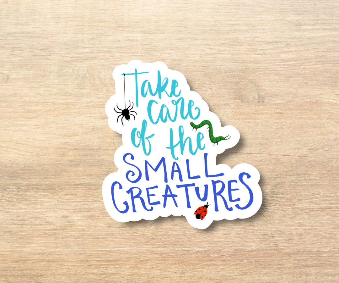 Take Care of the Small Creatures Sticker - Original Art - Etsy