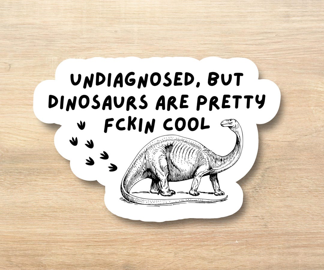 Funny “undiagnosed” Dinosaurs Meme Sticker, Waterproof, Autism Spectrum ...