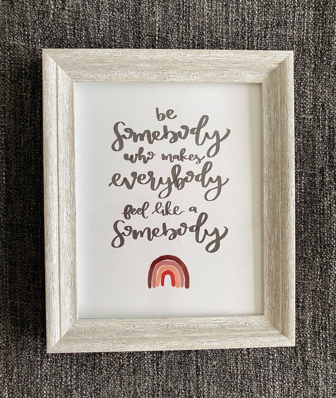 Be Somebody Who Makes Everybody Feel Like A Somebody Print - Etsy