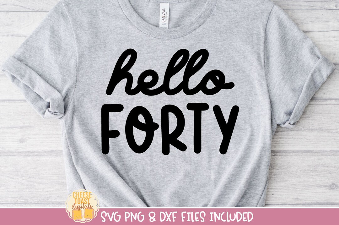 40th Birthday SVG Hello Forty SVG Birthday Shirt Cut Files - Etsy Canada