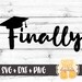 Finally Svg Grad Svg Graduation Cap Svg Graduation Svg - Etsy